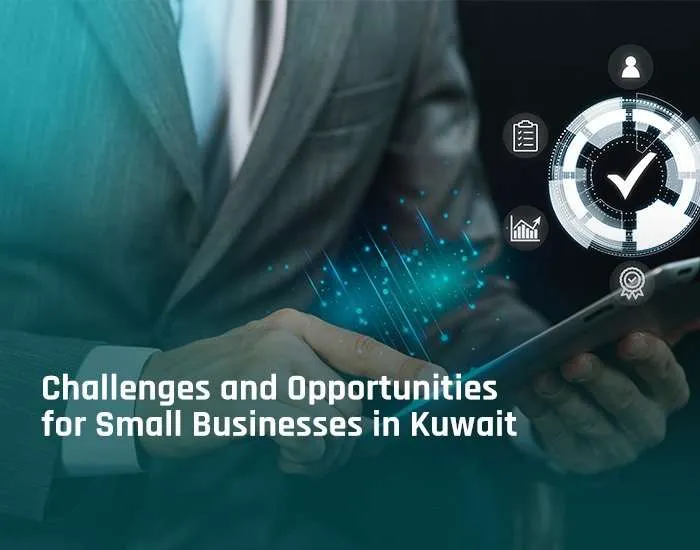 Challenges and Opportunities for Small Businesses in Kuwait