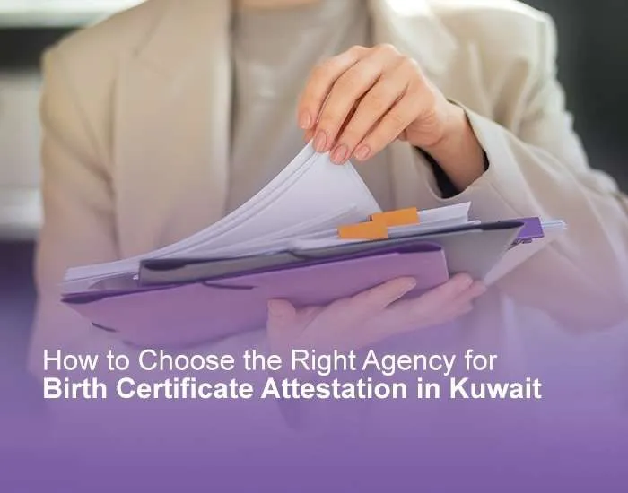 How to Choose the Right Agency for Birth Certificate Attestation in Kuwait