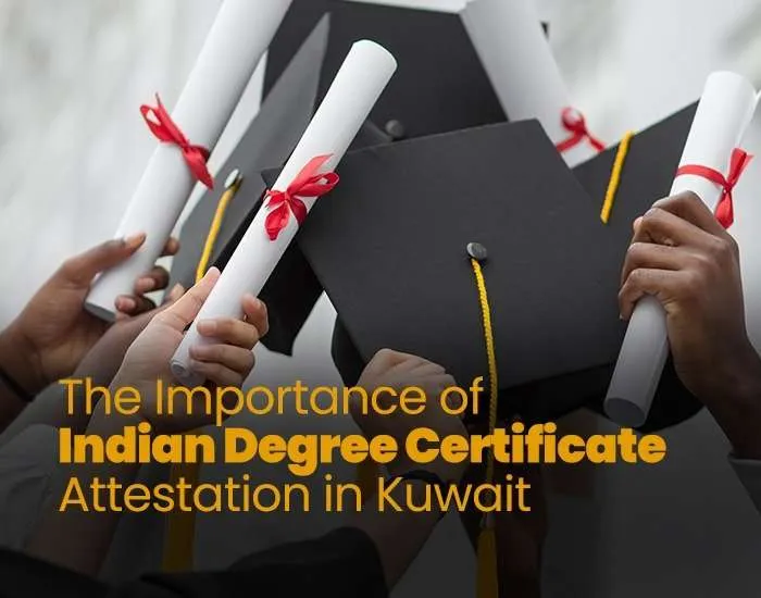 The Importance of Indian Degree Certificate Attestation in Kuwait